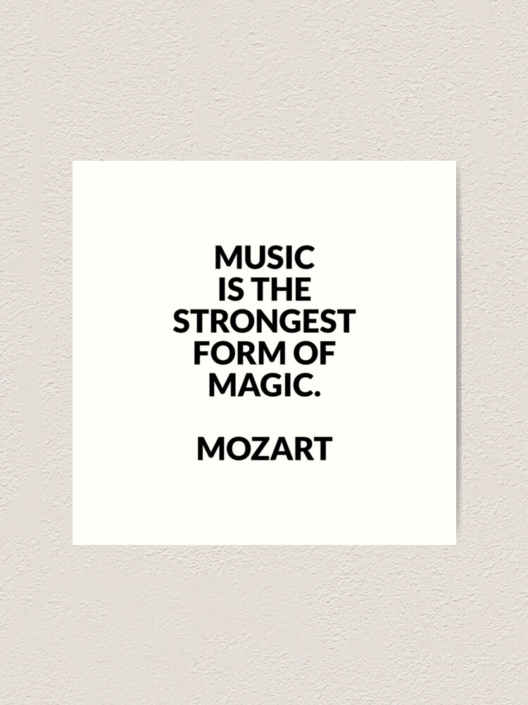 "Mozart Quotes - Music is the strongest form of magic" Art Print for ...