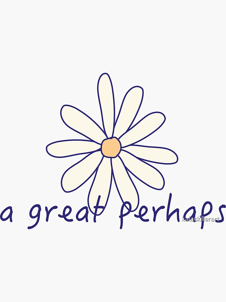 "a great perhaps" Sticker for Sale by kaiaskillerart | Redbubble