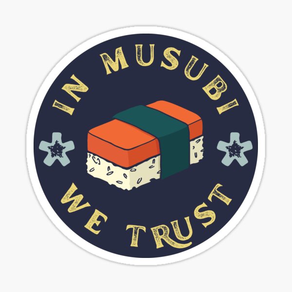 "Funny Musubi Saying In Musubi We Trust" Sticker for Sale by Huhnerdieb ...