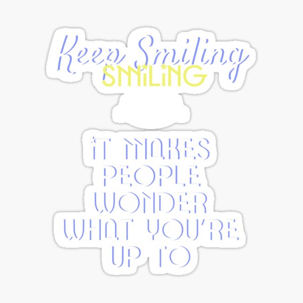 "Mystery and Cheer: Keep Smiling" Sticker for Sale by SpecialW | Redbubble