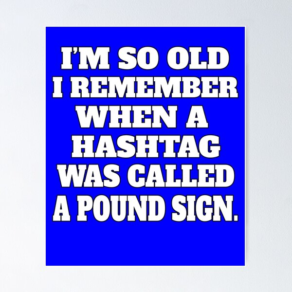 "Senior Citizen Funny Humor I’m So Old I Remember When A Hashtag Was ...