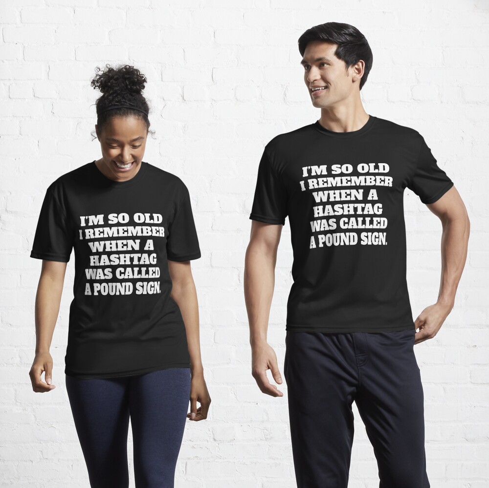 "Senior Citizen Funny Humor I’m So Old I Remember When A Hashtag Was ...