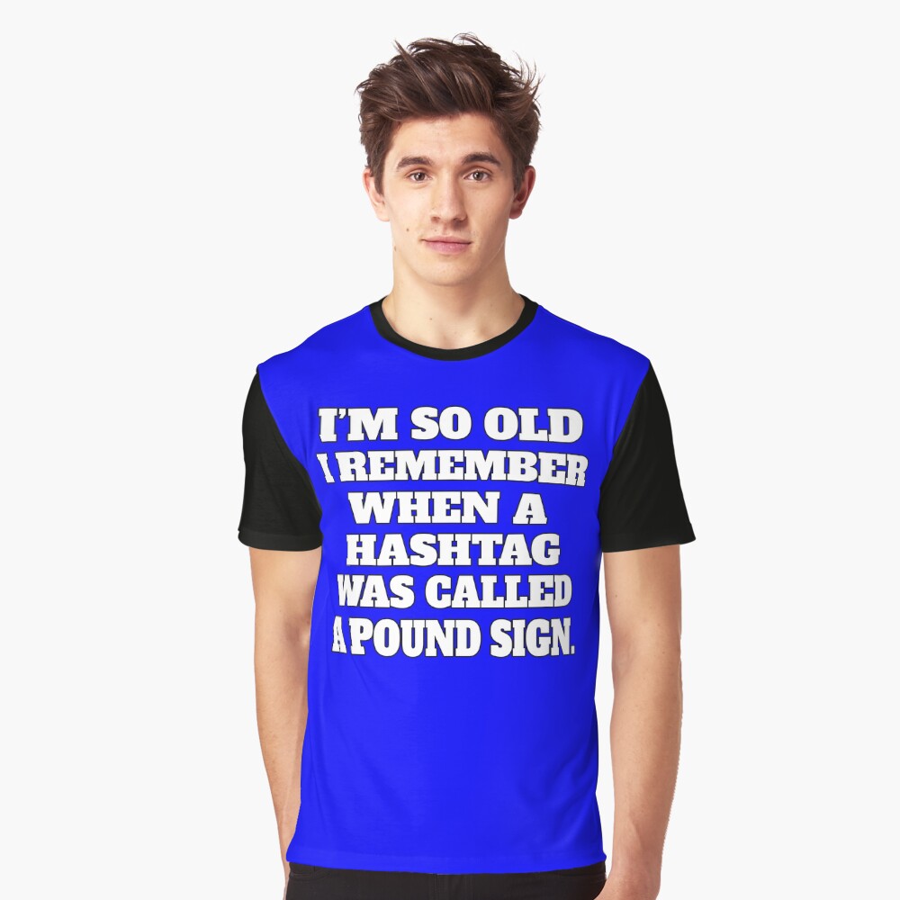 "Senior Citizen Funny Humor I’m So Old I Remember When A Hashtag Was ...