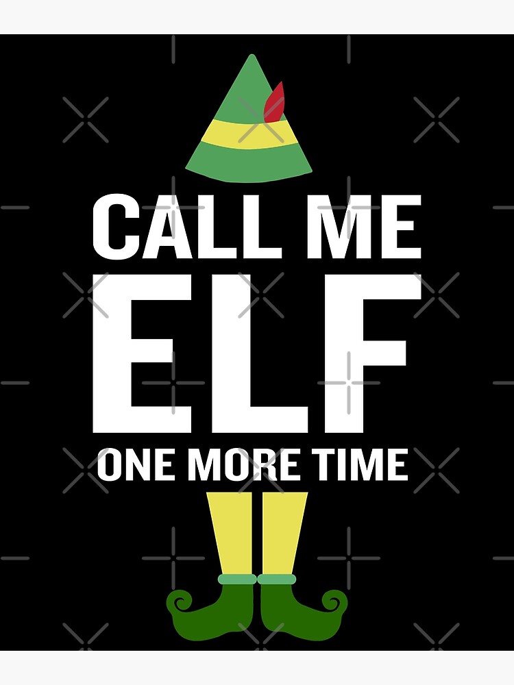 "Call Me Elf One More TIme Funny Movie Saying Christmas Costume" Poster ...