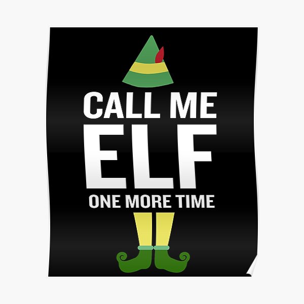 "Call Me Elf One More TIme Funny Movie Saying Christmas Costume" Poster ...