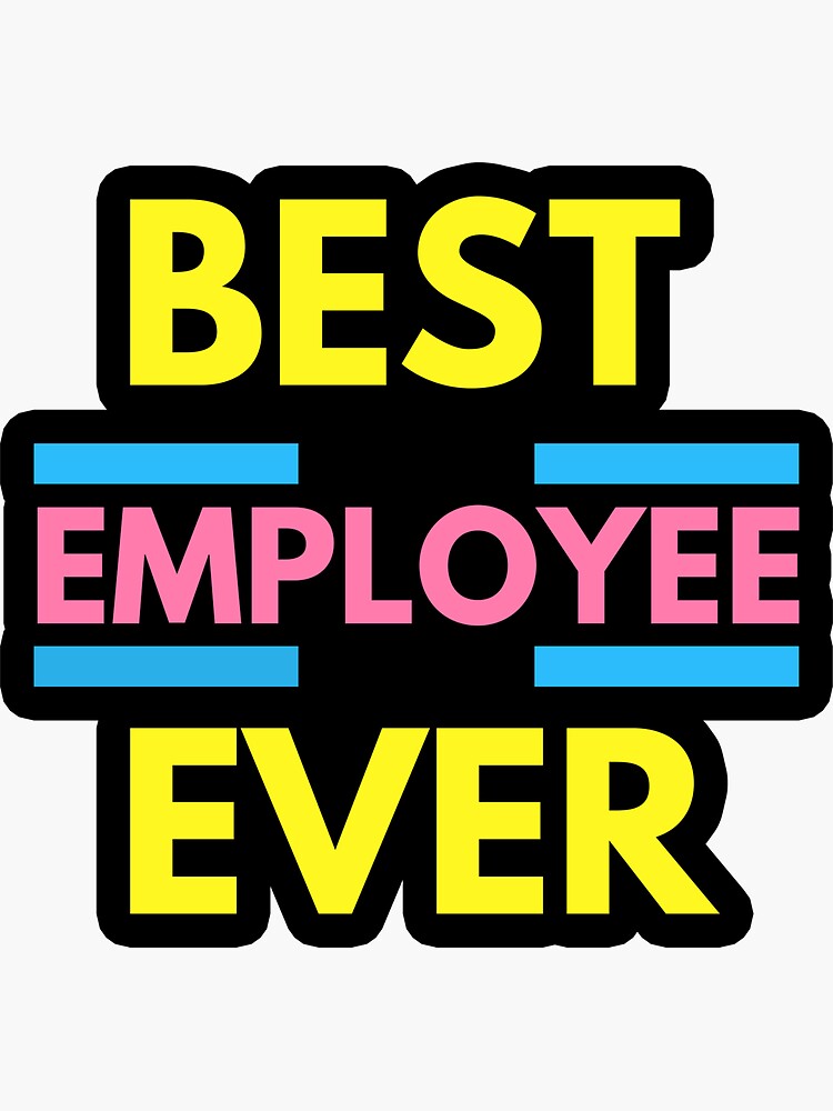 "Best Employee Ever" Sticker for Sale by Color-Sparkle | Redbubble