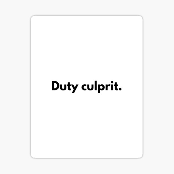 "Duty culprit." Sticker for Sale by Djordje-Gavric | Redbubble