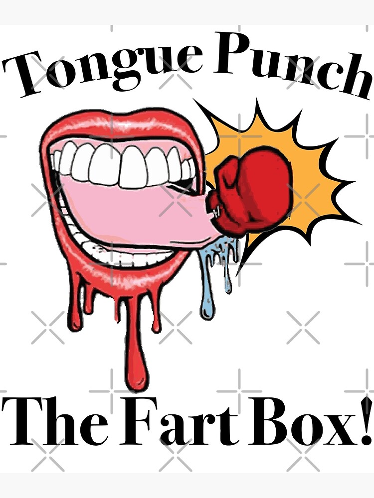 "Tongue Punch The Fart Box" Art Print for Sale by MrDustinRay | Redbubble