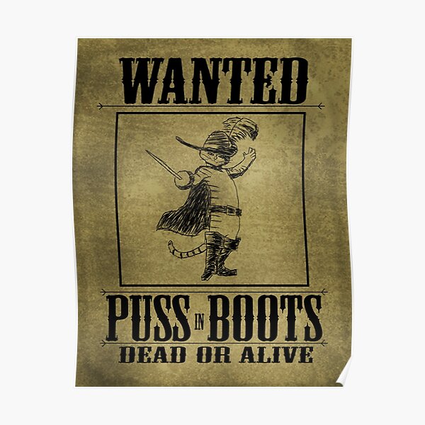 Puss In Boots Wanted Poster Poster For Sale By Chineseweebster Redbubble