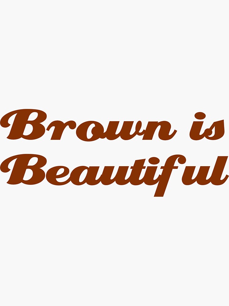 "Brown is Beautiful" Sticker for Sale by LatinoTime | Redbubble