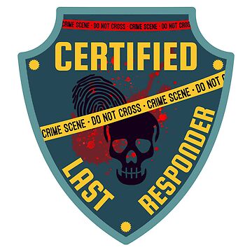 "Certified Last Responder Sticker" Sticker for Sale by SceneOfTheCrime ...