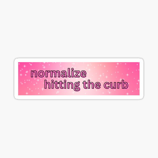 Normalize Hitting The Curb Sparkles Sticker For Sale By Kostrem