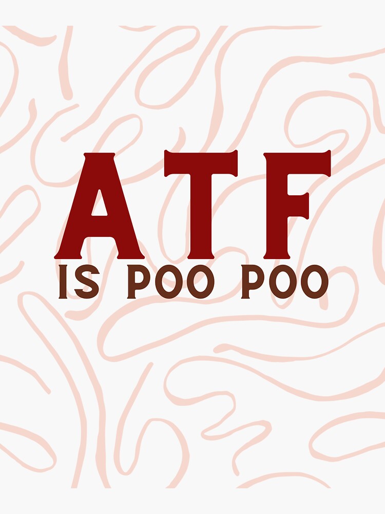 "Atf Is Poo Poo" Sticker for Sale by Artisanat415 | Redbubble