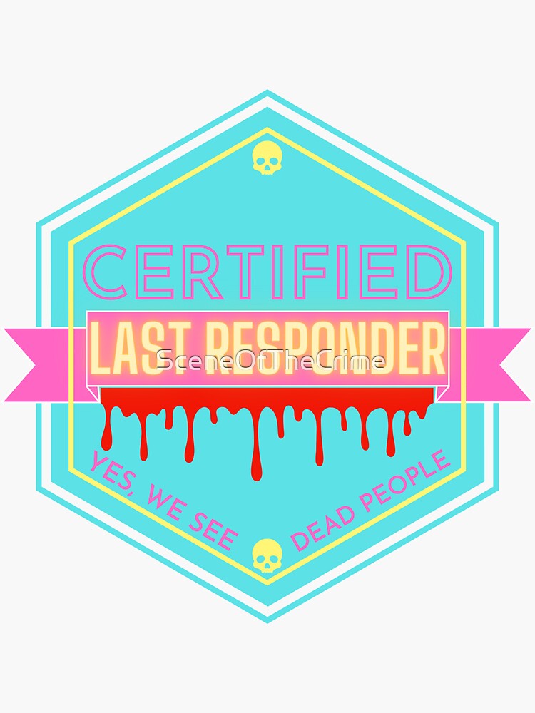 "Certified Last Responder Sticker" Sticker for Sale by SceneOfTheCrime ...