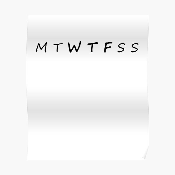 "MTWTFSS Days of the Week WTF Humor Funny " Poster for Sale by ...