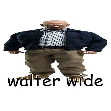 "walter wide breaking bad walter white parody" Active T-Shirt for Sale ...