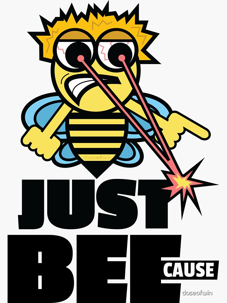 "Just Because Lazer Eye Beams Illustration Funny Honey Bee Art Angry ...