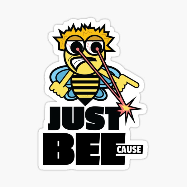 "Just Because Lazer Eye Beams Illustration Funny Honey Bee Art Angry ...
