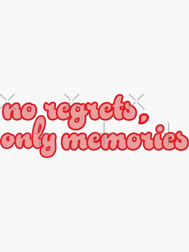 "no regrets only memories" Sticker for Sale by islandchicart | Redbubble