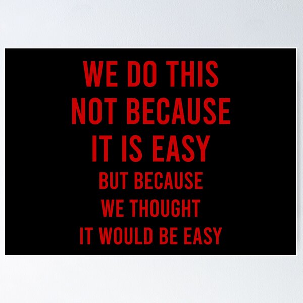 "We do this not because it is easy, but because we thought it would be ...