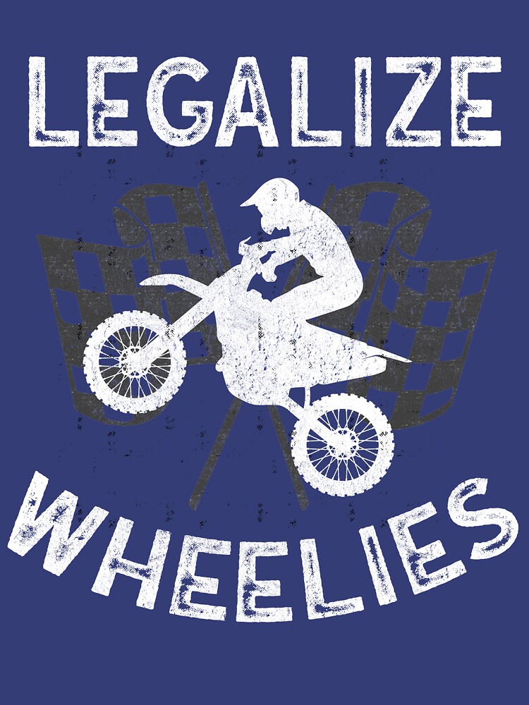 "Legalize Wheelies Motorcycle Dirtbike" T-shirt for Sale by Njkfla ...