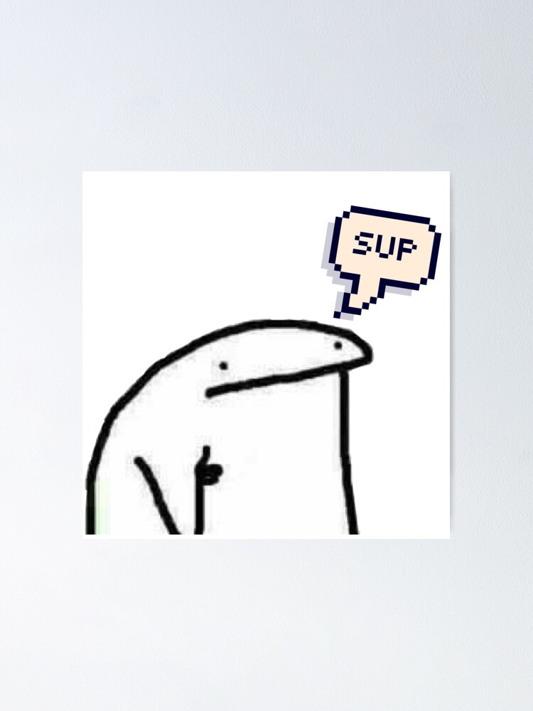 "SUP flork meme line guy " Poster for Sale by 17Secrets | Redbubble