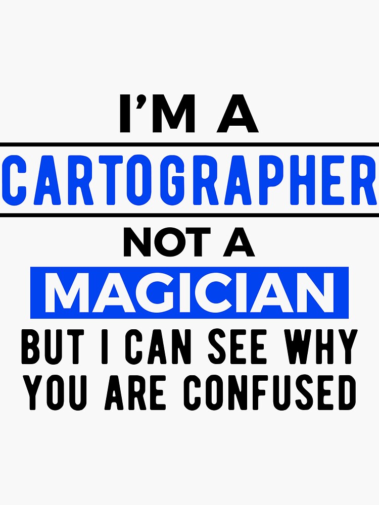 "Cartographer Cartography Joke" Sticker for Sale by NestaReign | Redbubble