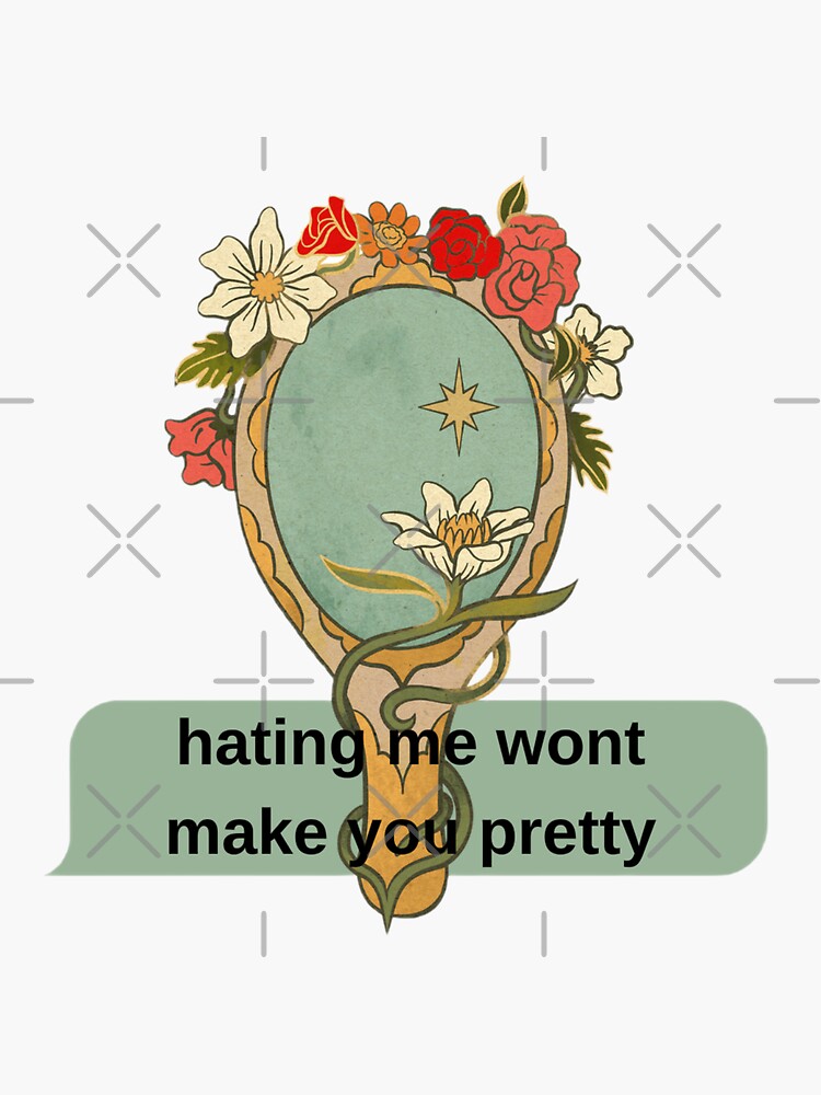 "hating me wont make you pretty" Sticker for Sale by Acar 42 | Redbubble