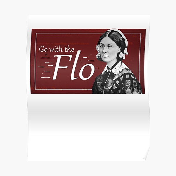 "Go with the Flo Florence Nightingale" Poster for Sale by nerdchild ...