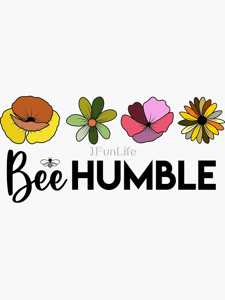 "Cute Bee Humble Message, Honey Bee, Save the Bees, Flowers and ...