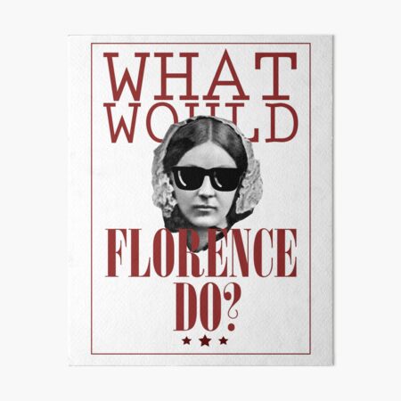 "What Would Florence Do? Funny Florence Nightingale" Art Board Print by ...