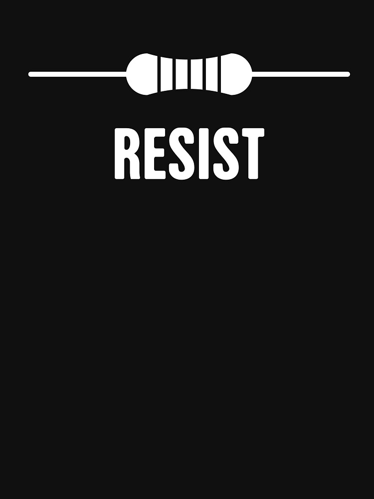 "RESIST | Funny Electrical Engineer EE Resistor Design" Essential T ...