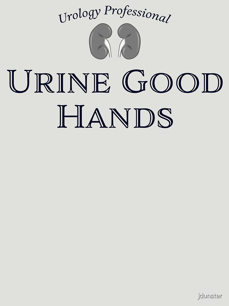 ""Urine Good Hands" Urology Professional - Medical Pun Kidneys" T-shirt ...