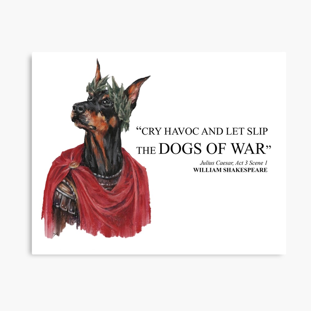 What Is The Meaning Of Cry Havoc And Let Slip The Dogs Of War