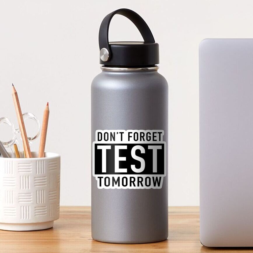 "Don't Forget Test Tomorrow" Sticker for Sale by trends | Redbubble