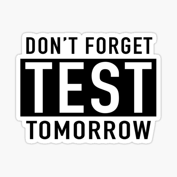 "Don't Forget Test Tomorrow" Sticker for Sale by trends | Redbubble