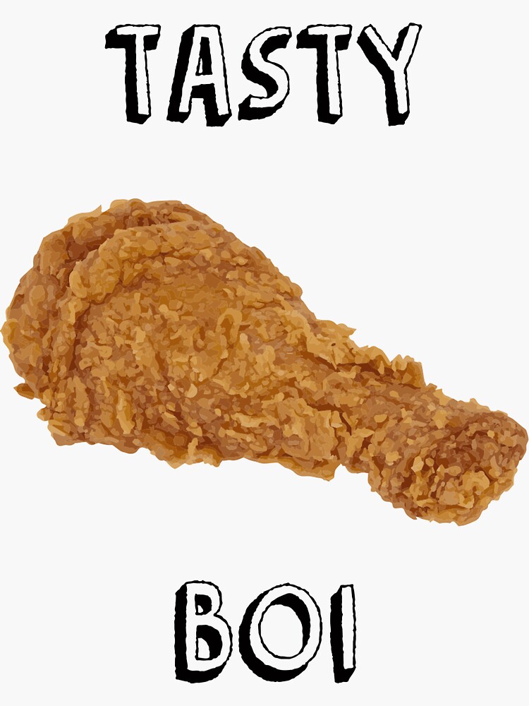 "Fried Chicken Tasty Boi" Sticker for Sale by UptownMatt91 | Redbubble