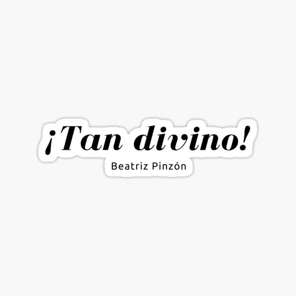"Tan Divino - Beatriz Pinzon, Betty la Fea" Sticker for Sale by Latina ...