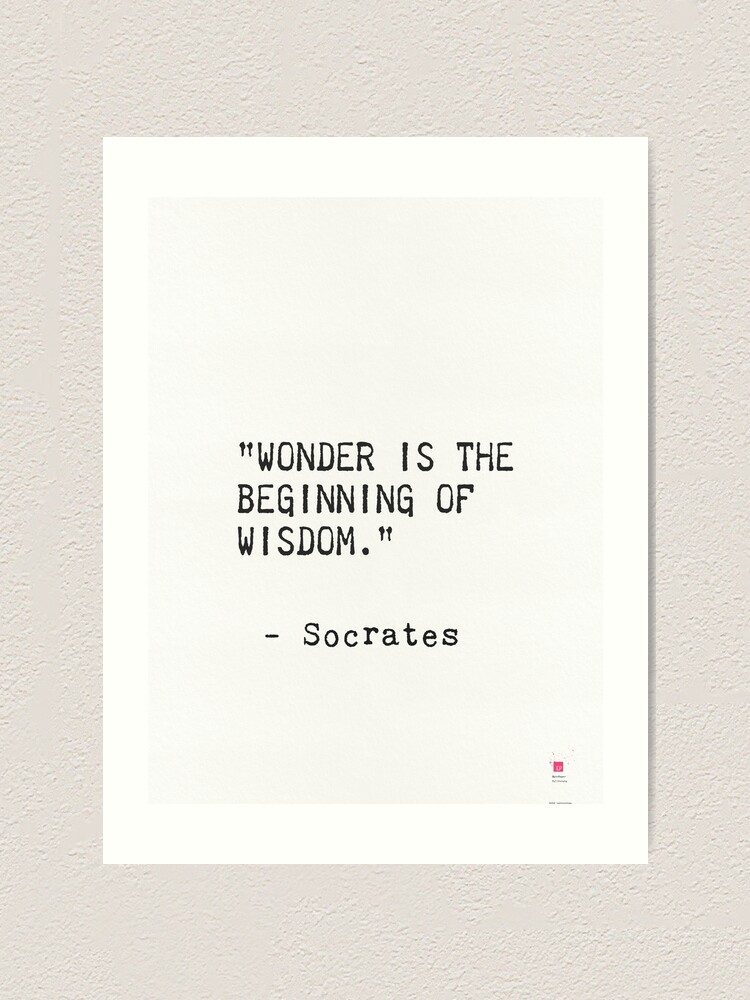 Wonder is the beginning of wisdom.” " Art Print for Sale by Pagarelov ...