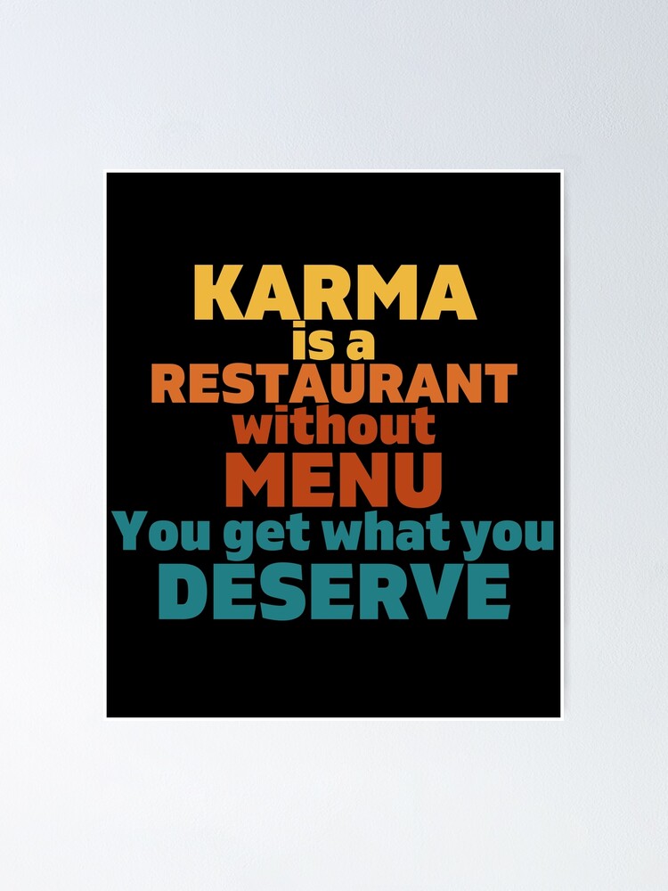 "Karma is a restaurant without menu. You get what you deserve - karma ...
