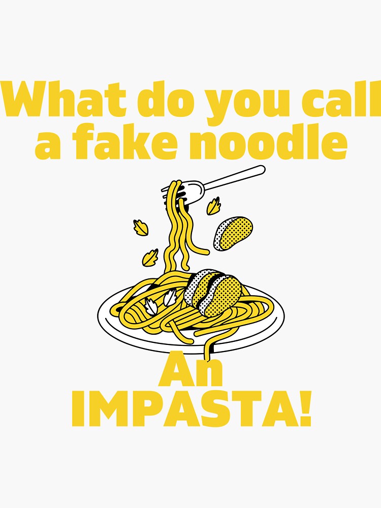 "What do you call a fake noodle An Impasta - Funny noodle and pasta ...
