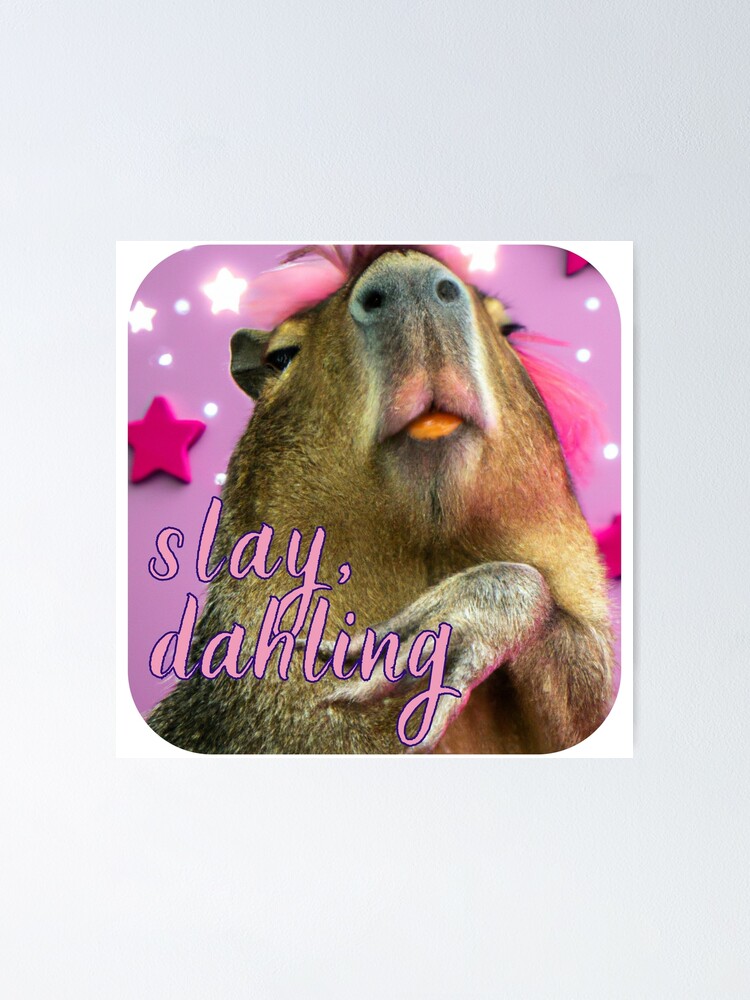 "slay, darling - fabulous capybara" Poster for Sale by beepersqueeper ...