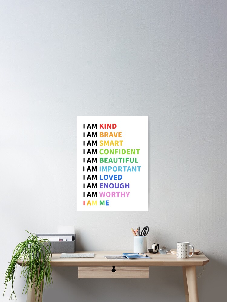 "I am kind, brave, smart, confident, beautiful, important..." Poster ...