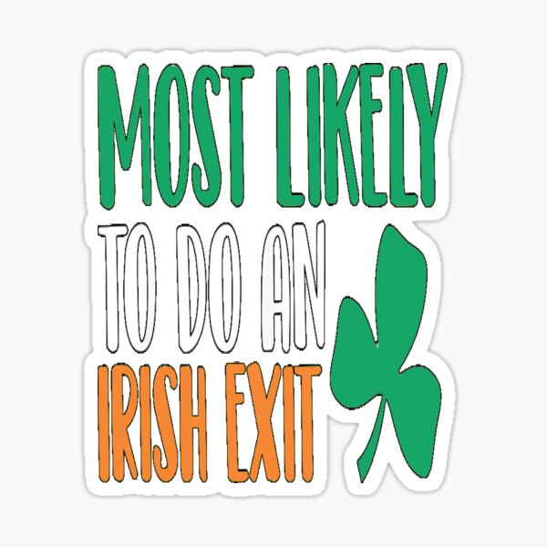 "Most Likely to do an Irish Exit, Entertaining" Sticker for Sale by ...