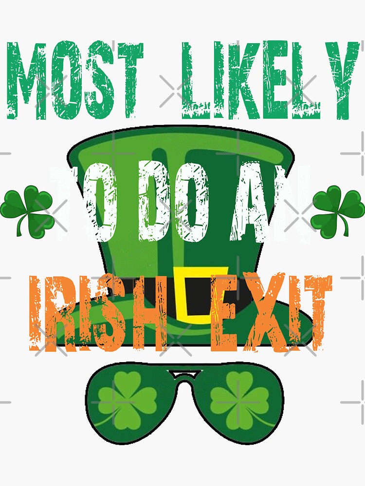 "Most Likely to do an Irish Exit, Hilarious" Sticker for Sale by Rgaibi ...