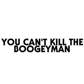 "You Can't Kill The Boogeyman" Sticker for Sale by StickerDemons ...