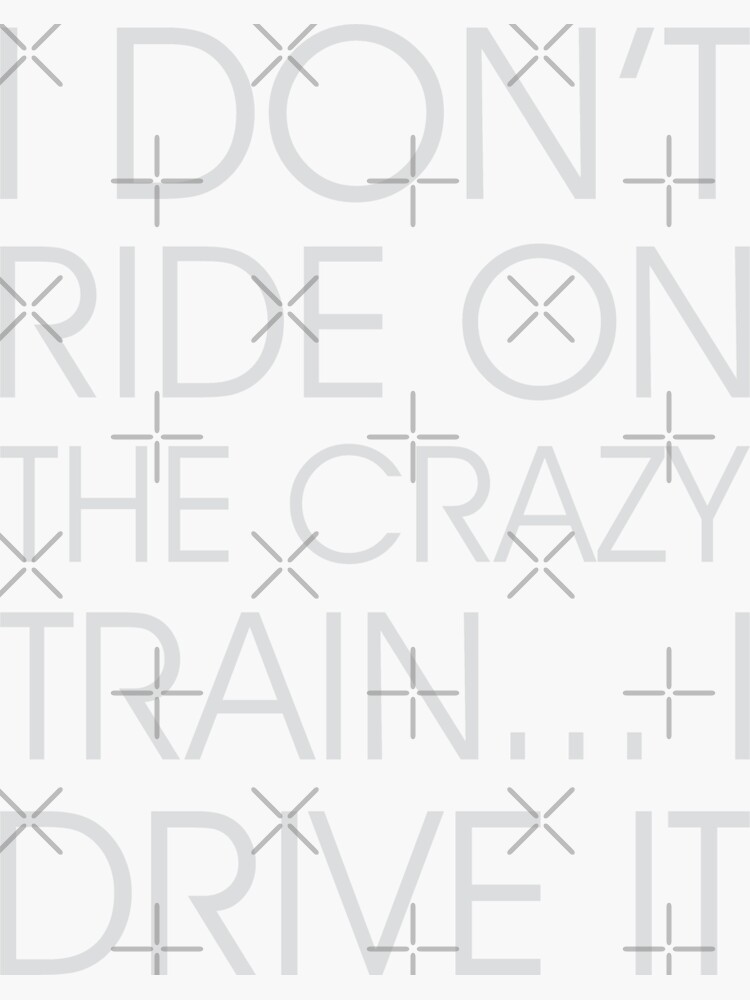 "Drive the Crazy Train" Sticker for Sale by DJBALOGH | Redbubble