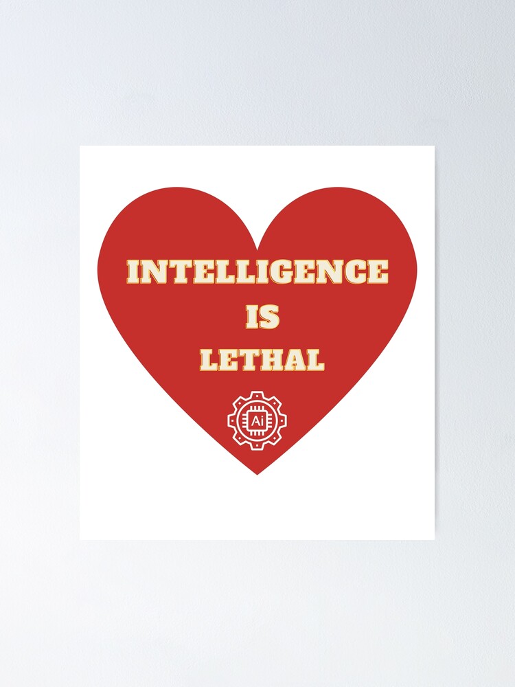 "intelligence is lethal" Poster for Sale by FantazyArts | Redbubble