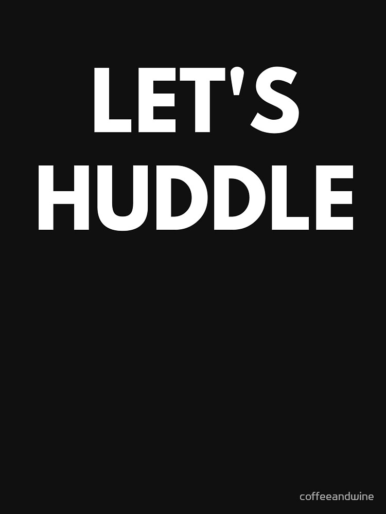 "Let's Huddle t-shirt - Funny Let's Cuddle Football Shirt" T-shirt by ...