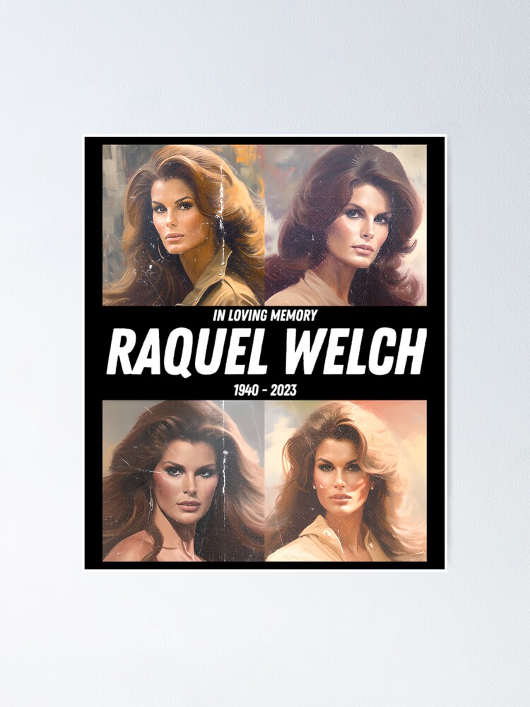 In Loving Memory Of Raquel - Raquel Welch Poster